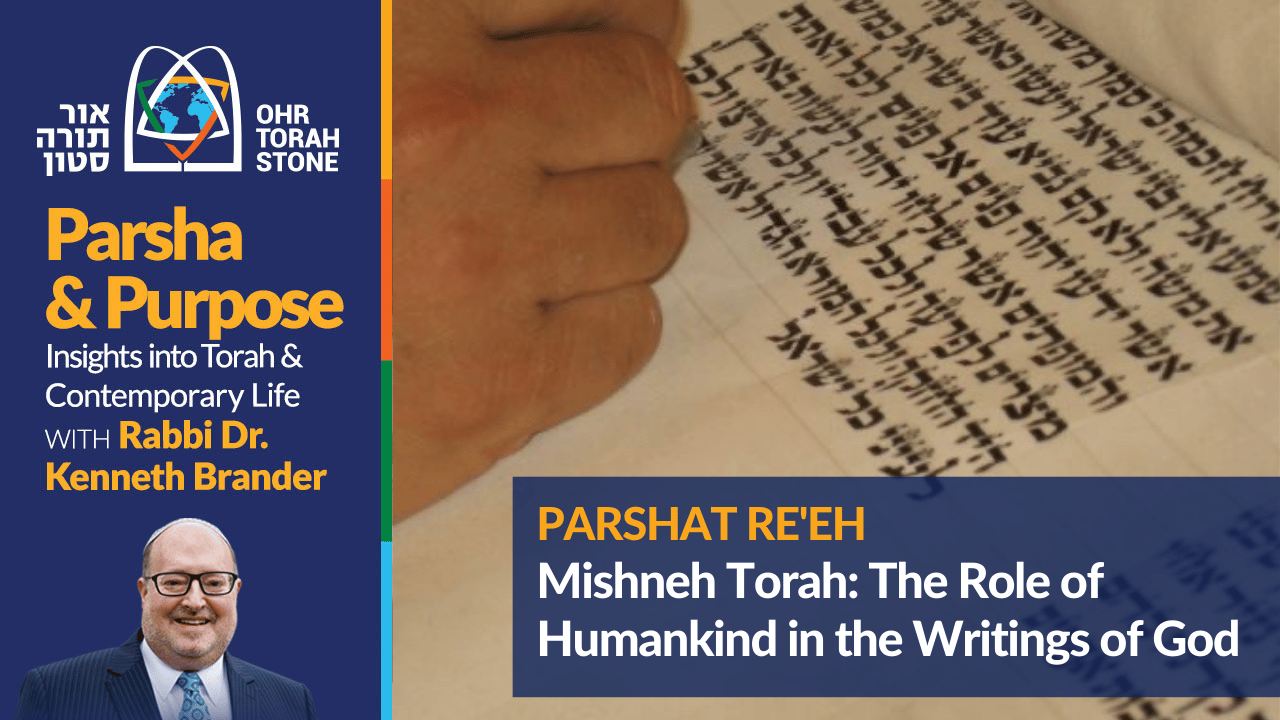 “Parsha and Purpose” – Re’eh 5782 – Ohr Torah Stone